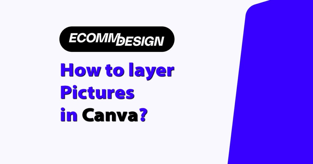 How Do You Layer Pictures in Canva? | eCommerce Website Design Gallery ...