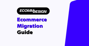 eCommerce Migration Guide – Best Practices for Moving Your Online Store | eCommerce Website ...