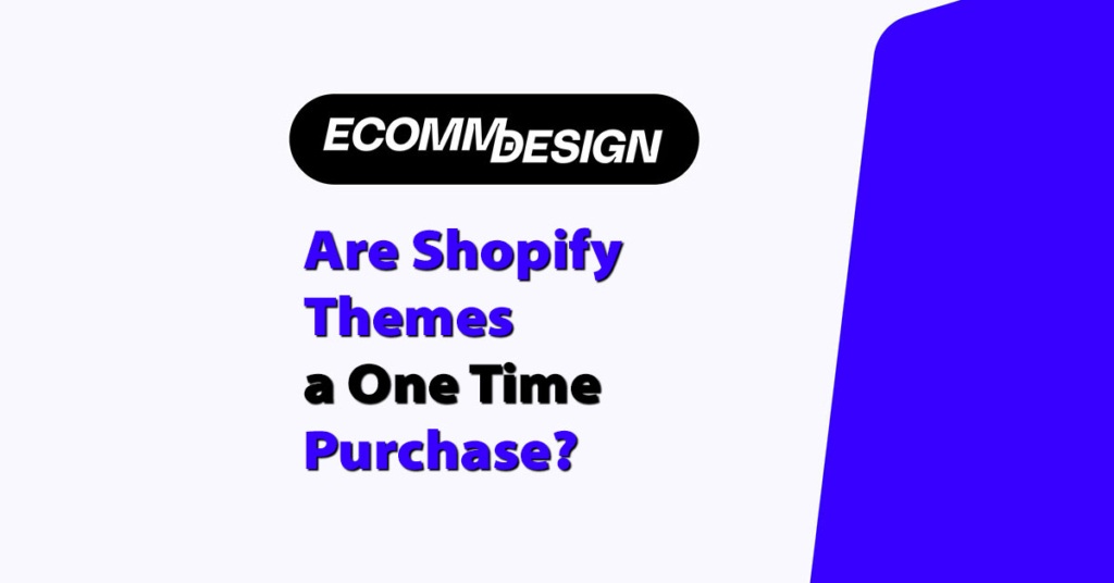 Are Shopify Themes a One-Time Purchase? (Quick Guide) | eCommerce ...